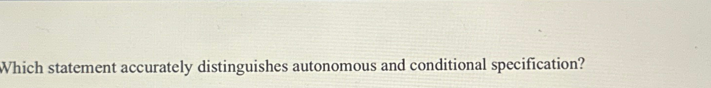 Solved Which statement accurately distinguishes autonomous | Chegg.com