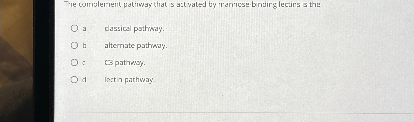 Solved The complement pathway that is activated by | Chegg.com