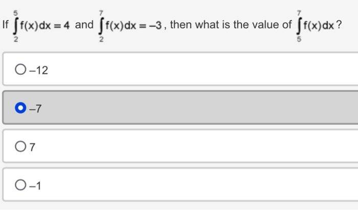 Solved If ∫25f(x)dx=4 and ∫27f(x)dx=−3, then what is the | Chegg.com