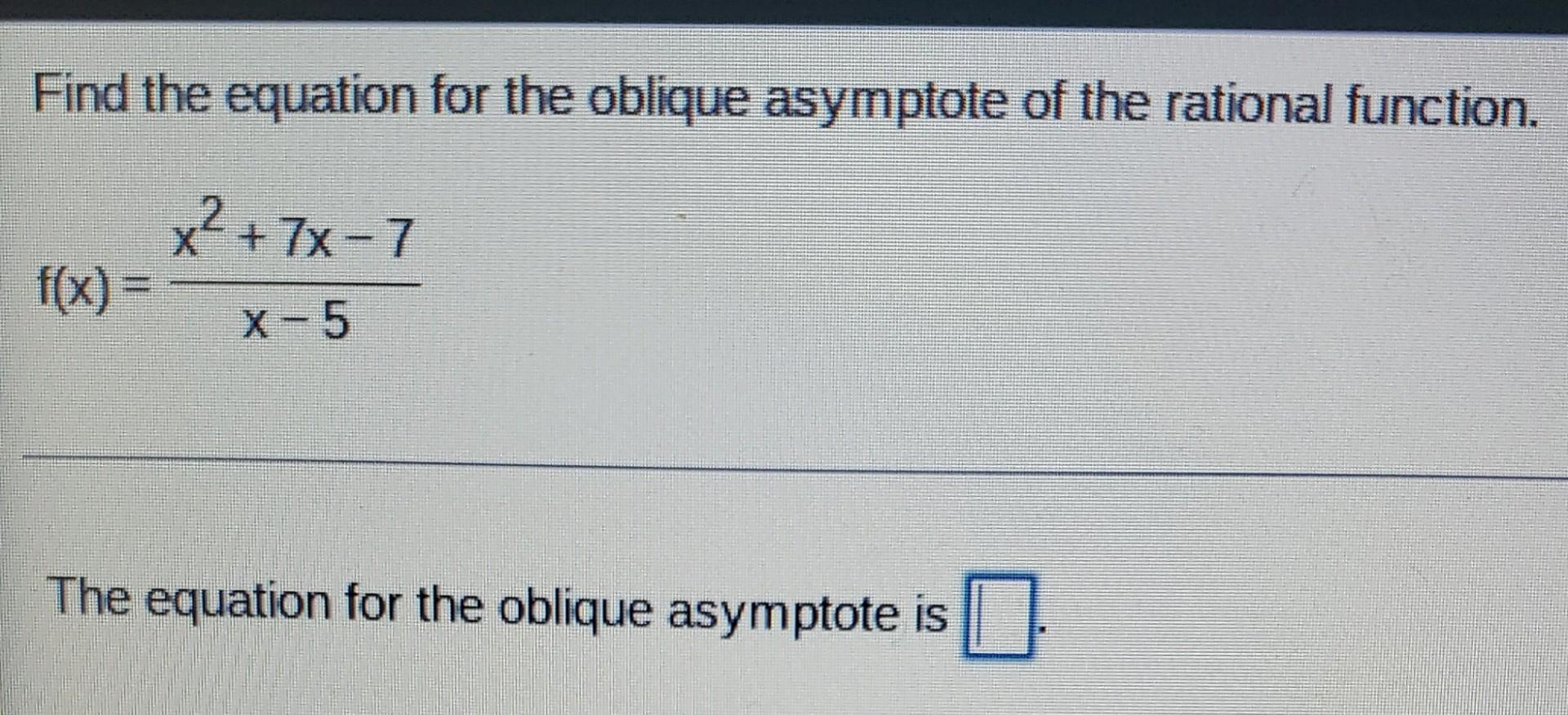 Solved Find the equation for the oblique asymptote of the | Chegg.com