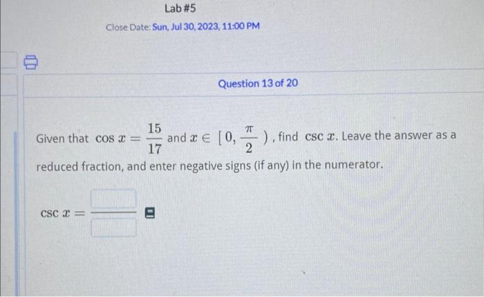 Solved Given that cosx=1715 and x∈[0,2π), find cscx. Leave | Chegg.com
