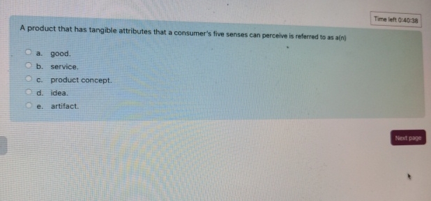 Solved Time left 0:40:38A product that has tangible | Chegg.com
