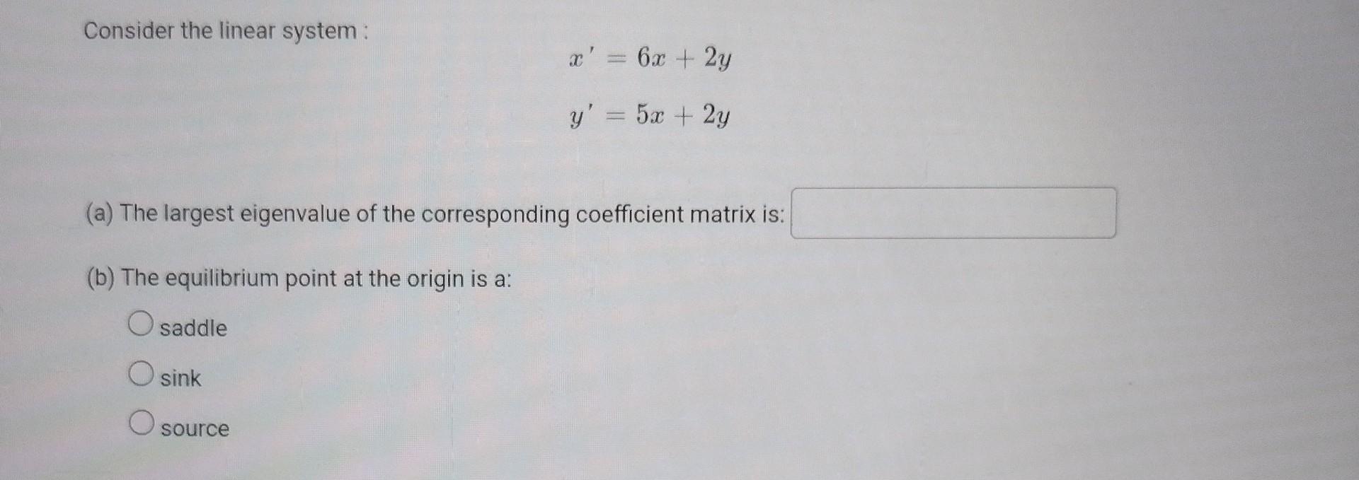 Solved Consider the linear system : x′=6x+2yy′=5x+2y (a) The | Chegg.com