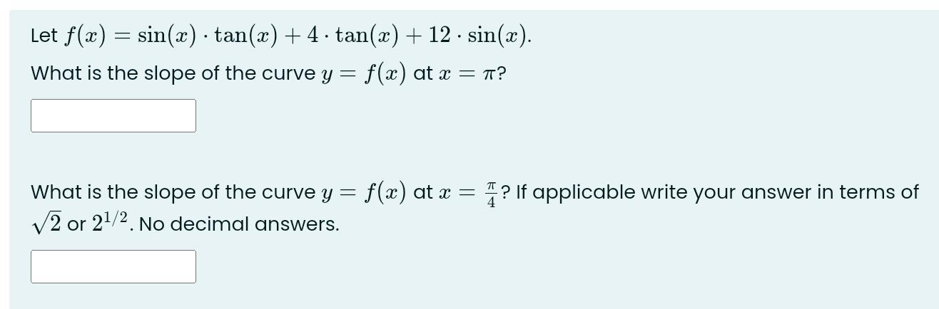 Solved Let f(x)=sin(x)*tan(x)+4*tan(x)+12*sin(x).What is the | Chegg.com