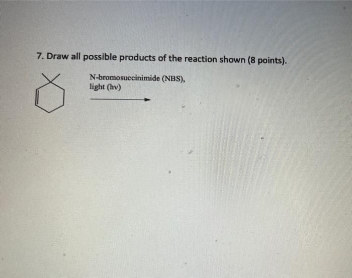 Solved 7. Draw all possible products of the reaction shown ( | Chegg.com