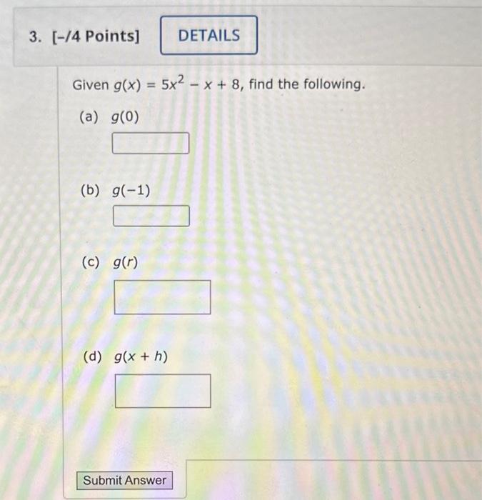 Solved Given g(x)=5x2−x+8, find the following. (a) g(0) (b) | Chegg.com