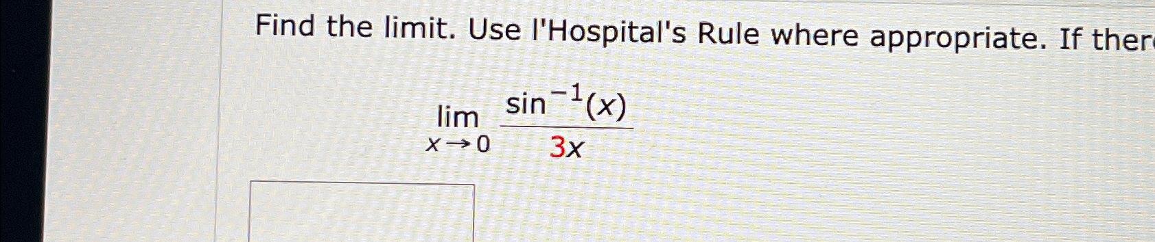 Solved Find the limit. ﻿Use I'Hospital's Rule where | Chegg.com