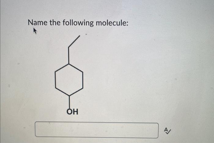 Solved Name the following molecule: | Chegg.com