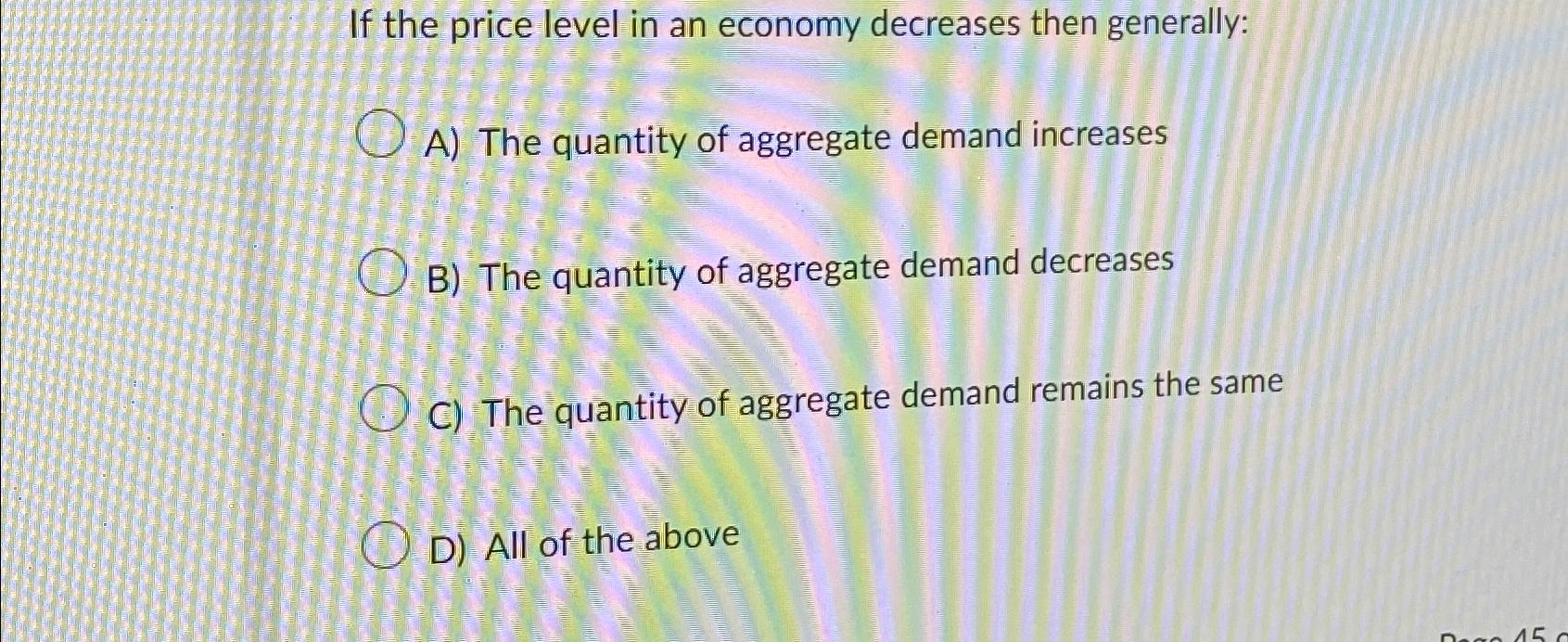 Solved If the price level in an economy decreases then | Chegg.com