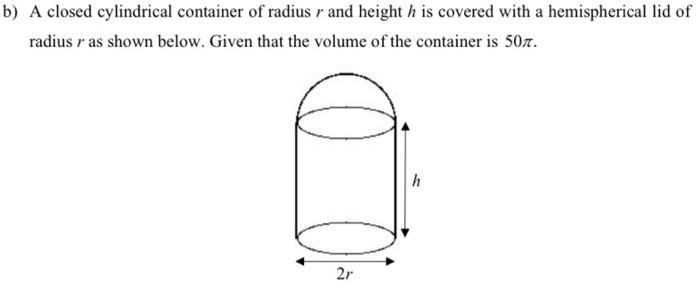 Solved b) A closed cylindrical container of radius r and | Chegg.com