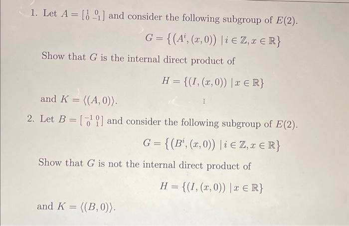 Solved 1. Let A=[100−1] and consider the following subgroup | Chegg.com
