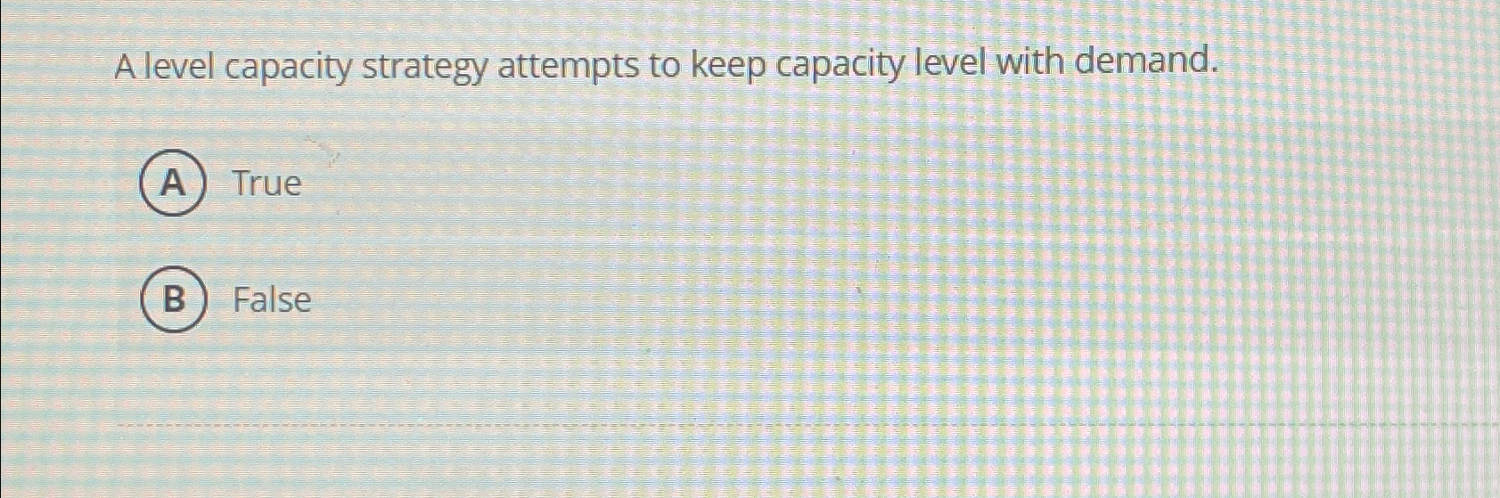 Solved A level capacity strategy attempts to keep capacity | Chegg.com