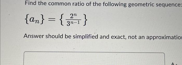 Solved Find the common ratio of the following geometric | Chegg.com