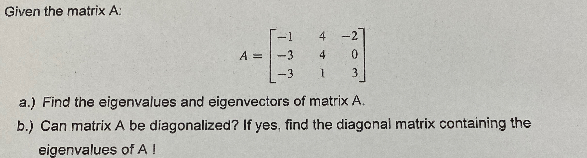 Solved Given the matrix A:A=[-14-2-340-313]a.) ﻿Find the | Chegg.com