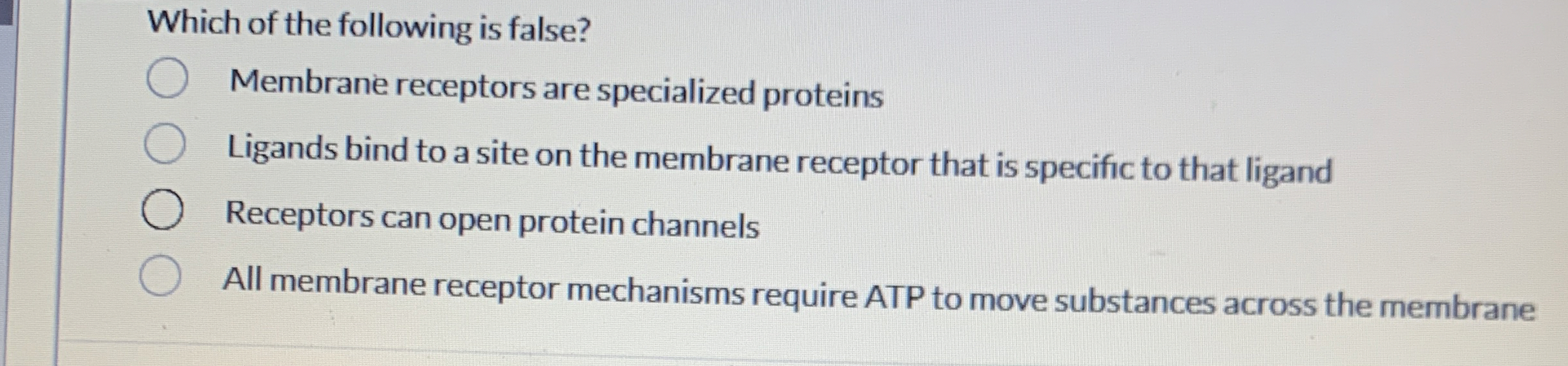 Solved Which of the following is false?Membrane receptors | Chegg.com