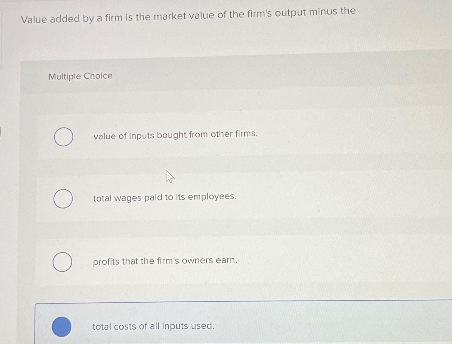 Solved Value added by a firm is the market value of the | Chegg.com