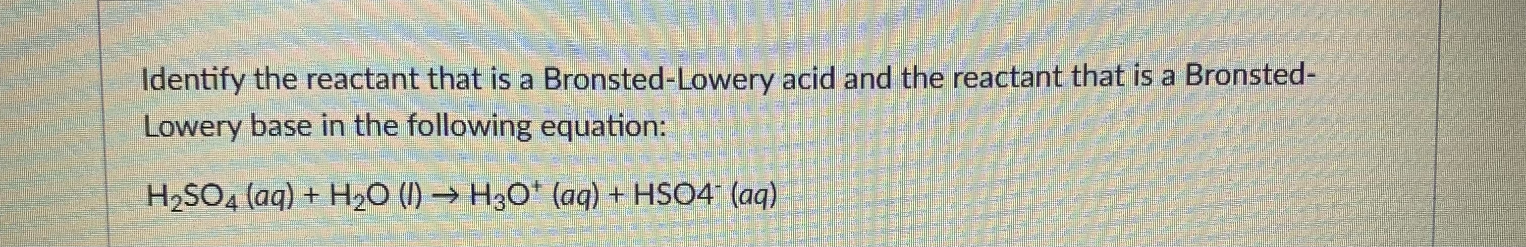 Solved Identify the reactant that is ﻿a Bronsted-Lowery acid | Chegg.com