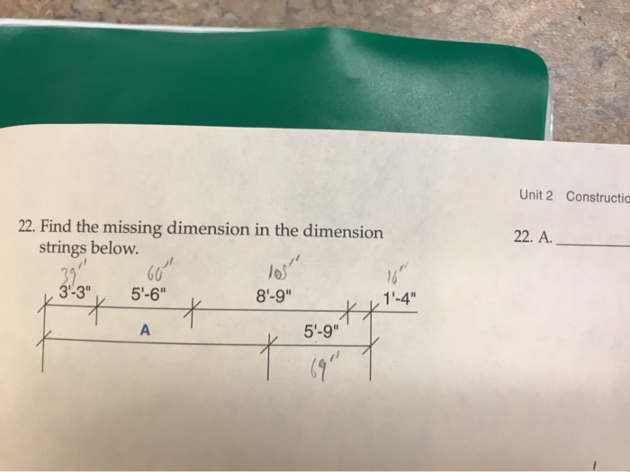 Unit 2 Constructic 22. Find the missing dimension in | Chegg.com