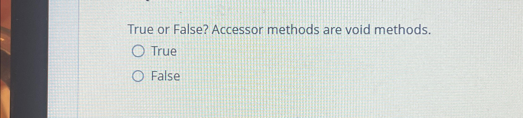 Solved True or False? Accessor methods are void | Chegg.com
