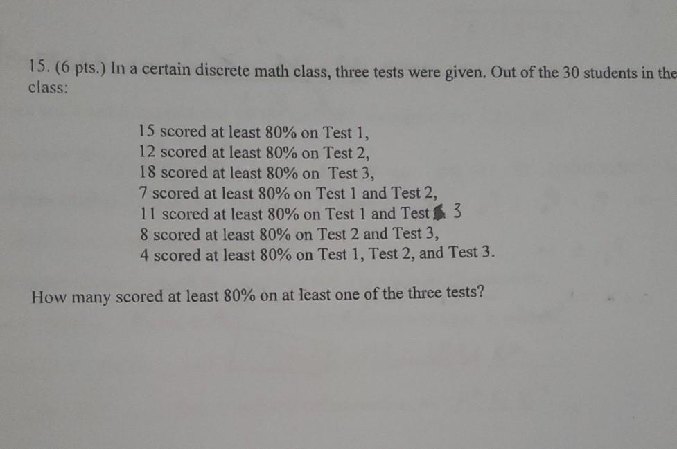 Solved 15. (6 pts.) In a certain discrete math class, three | Chegg.com