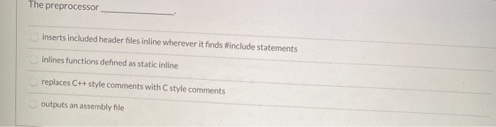 Solved The preprocessor inserts included header files inline | Chegg.com