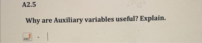 Solved Why are Auxiliary variables useful? Explain. | Chegg.com