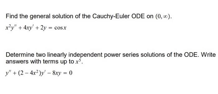 Solved Find the general solution of the Cauchy-Euler ODE on | Chegg.com