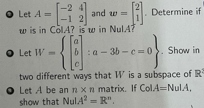 Solved Let A=[−2−142] and w=[21]. Determine if w is in ColA | Chegg.com