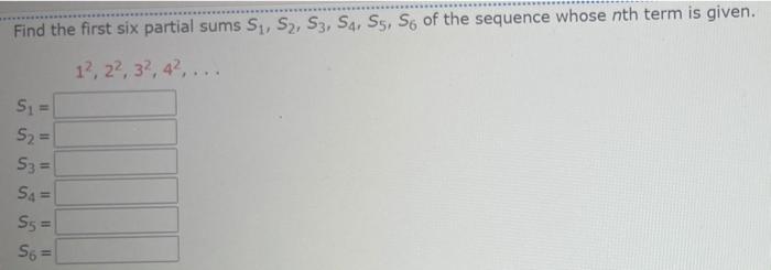 Solved Find the first six partial sums S1, S2, S3, S4, S5, | Chegg.com