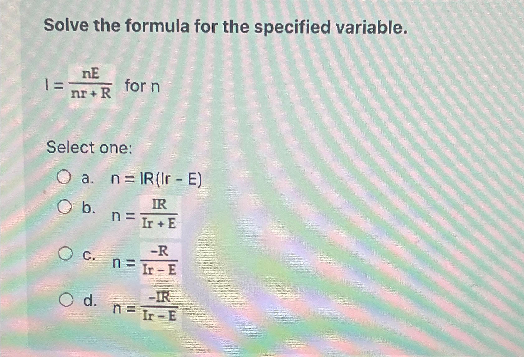 Solved Solve the formula for the specified variable.I=nEnr+R | Chegg.com