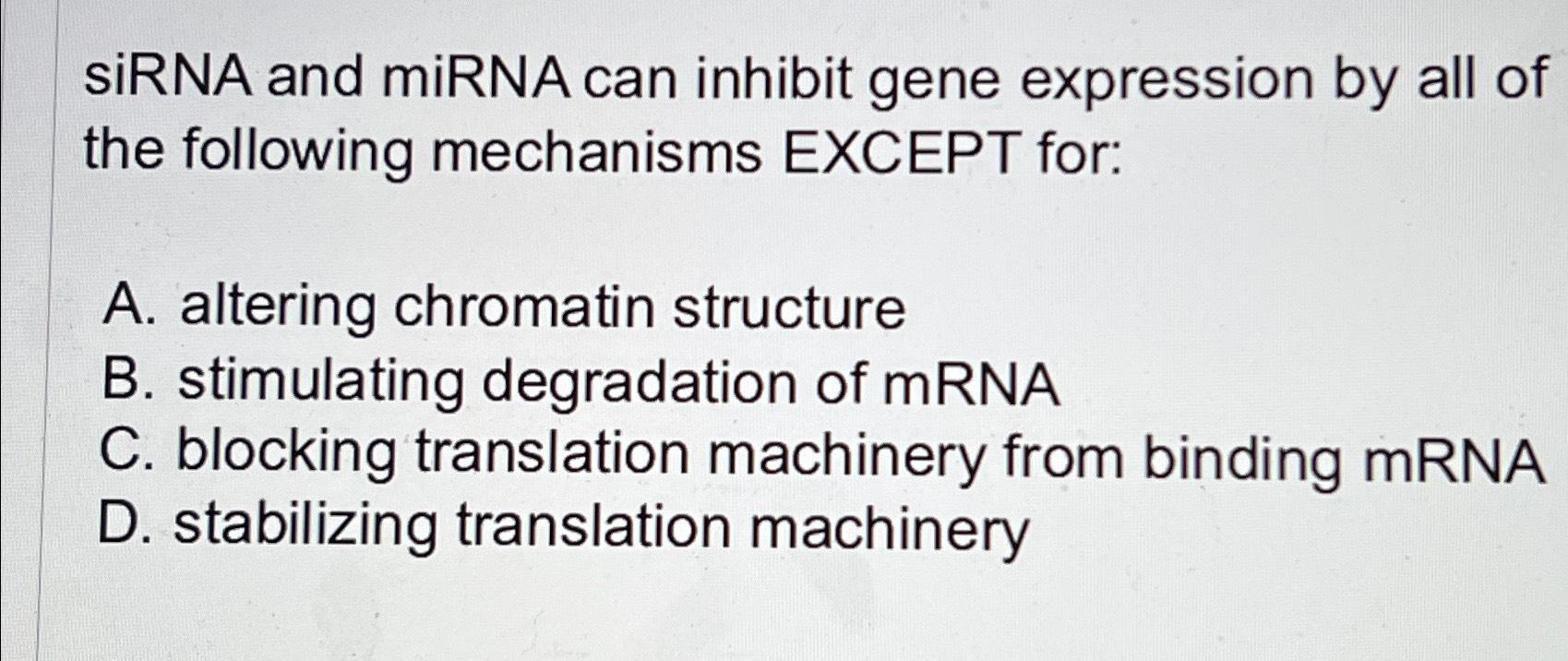 Solved siRNA and miRNA can inhibit gene expression by all of | Chegg.com