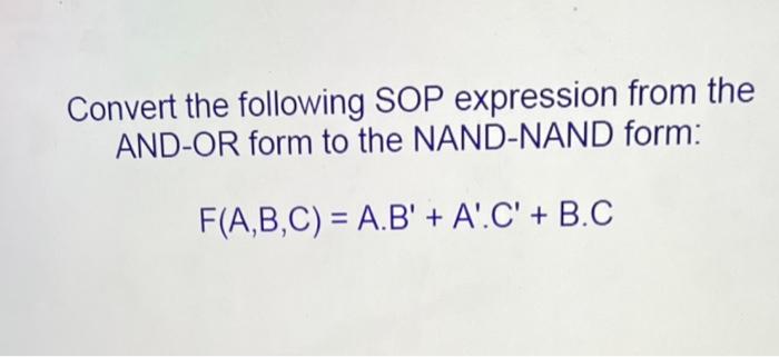 Solved Convert the following SOP expression from the AND-OR | Chegg.com