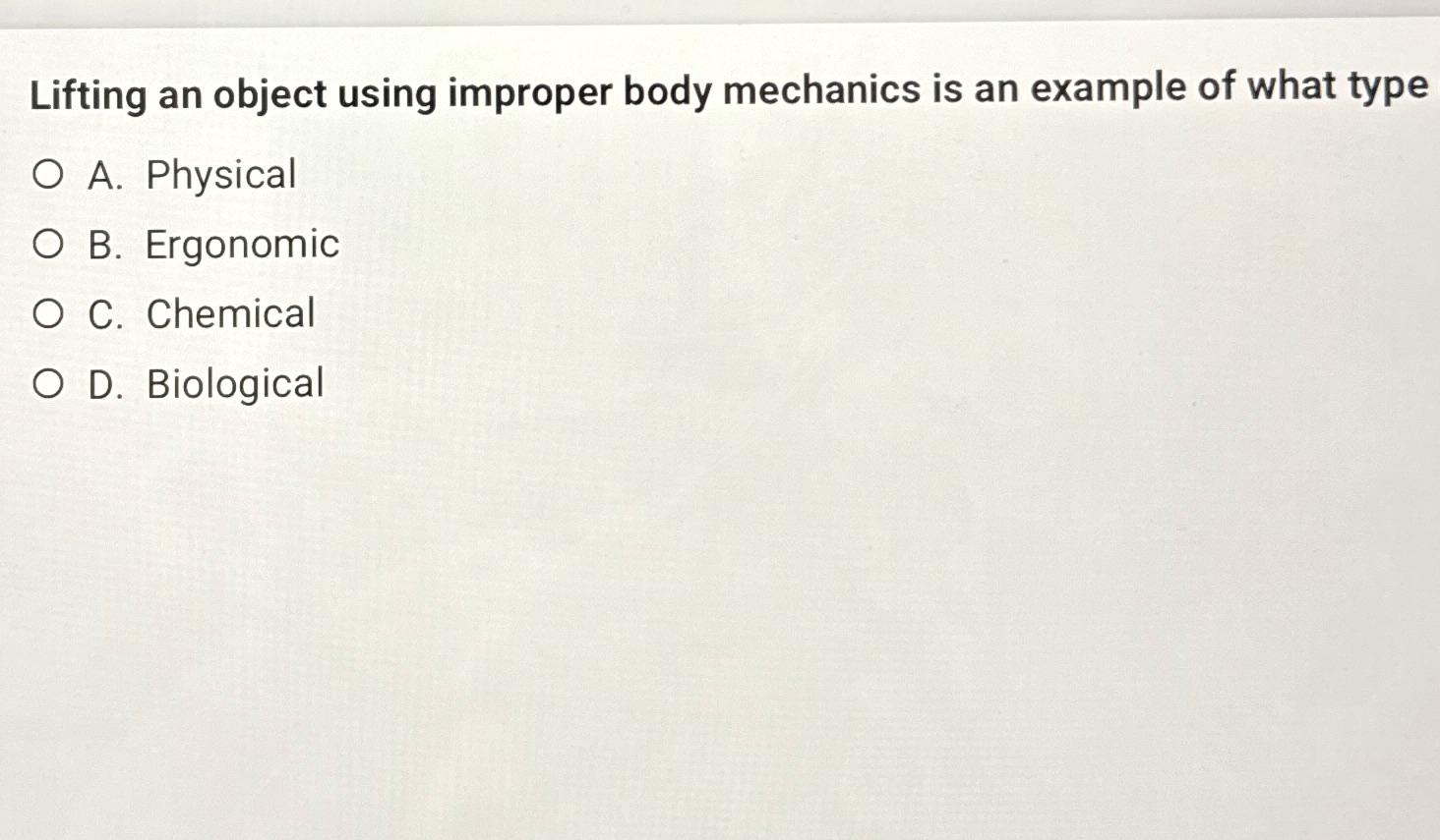 Solved Lifting an object using improper body mechanics is an | Chegg.com