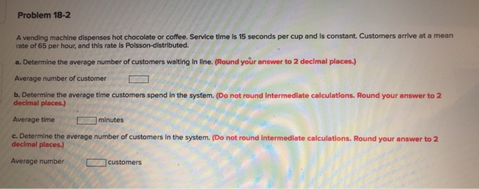 Solved Problem 18-2 A vending machine dispenses hot | Chegg.com
