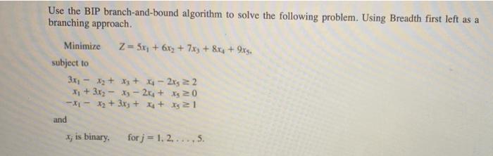 Solved Use the BIP branch-and-bound algorithm to solve the | Chegg.com