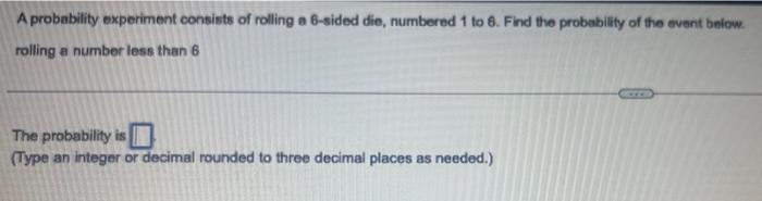 Solved probability experiment consist of rolling a six sided | Chegg.com