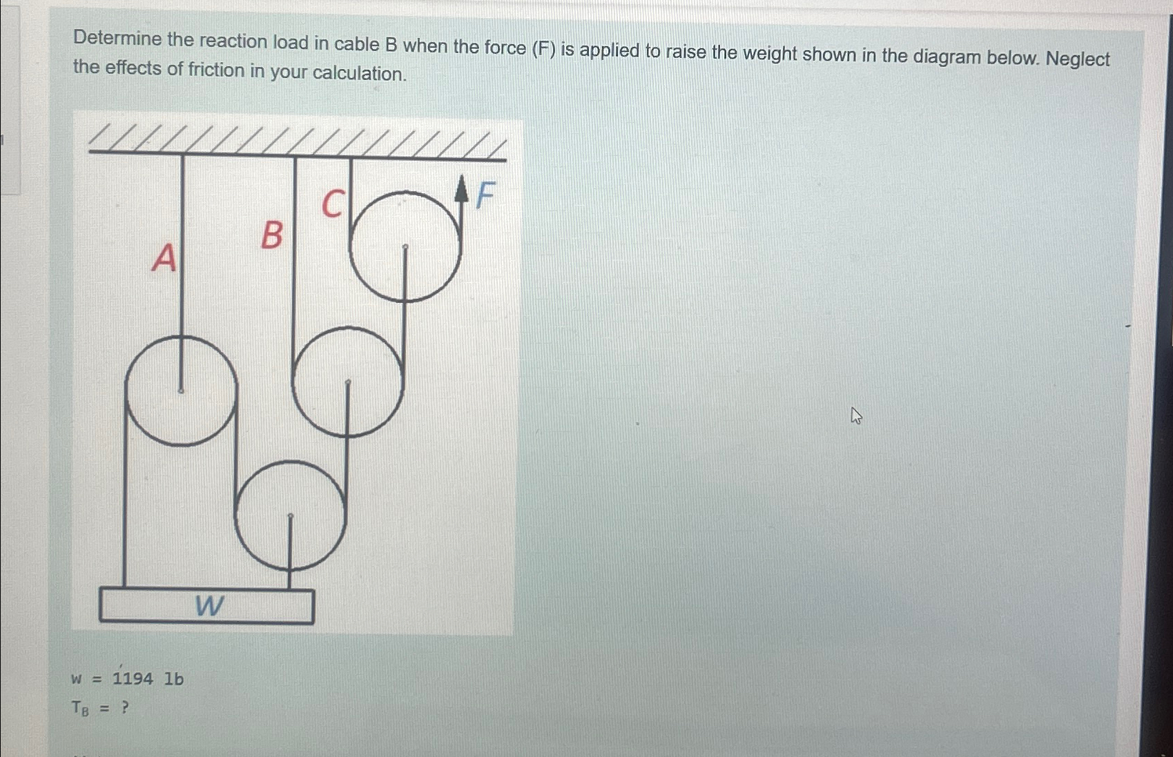 Solved Determine the reaction load in cable B ﻿when the | Chegg.com