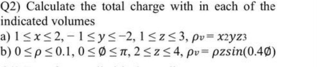 Solved Q2) Calculate the total charge with in each of the | Chegg.com