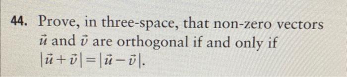 Solved 44. Prove, in three-space, that non-zero vectors u | Chegg.com