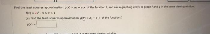 Solved Find the least squares approximation g(x)=a0+a1x of | Chegg.com