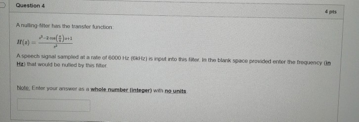 Solved Question 4 4 pts A nulling-filter has the transfer | Chegg.com