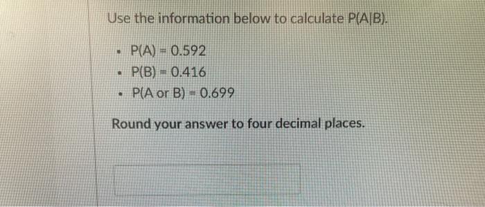 Solved Use the information below to calculate P(A[B). - P(A) | Chegg.com