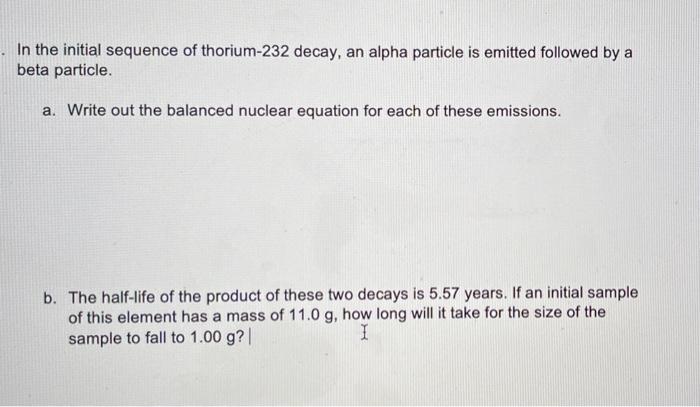 Solved In the initial sequence of thorium-232 decay, an | Chegg.com