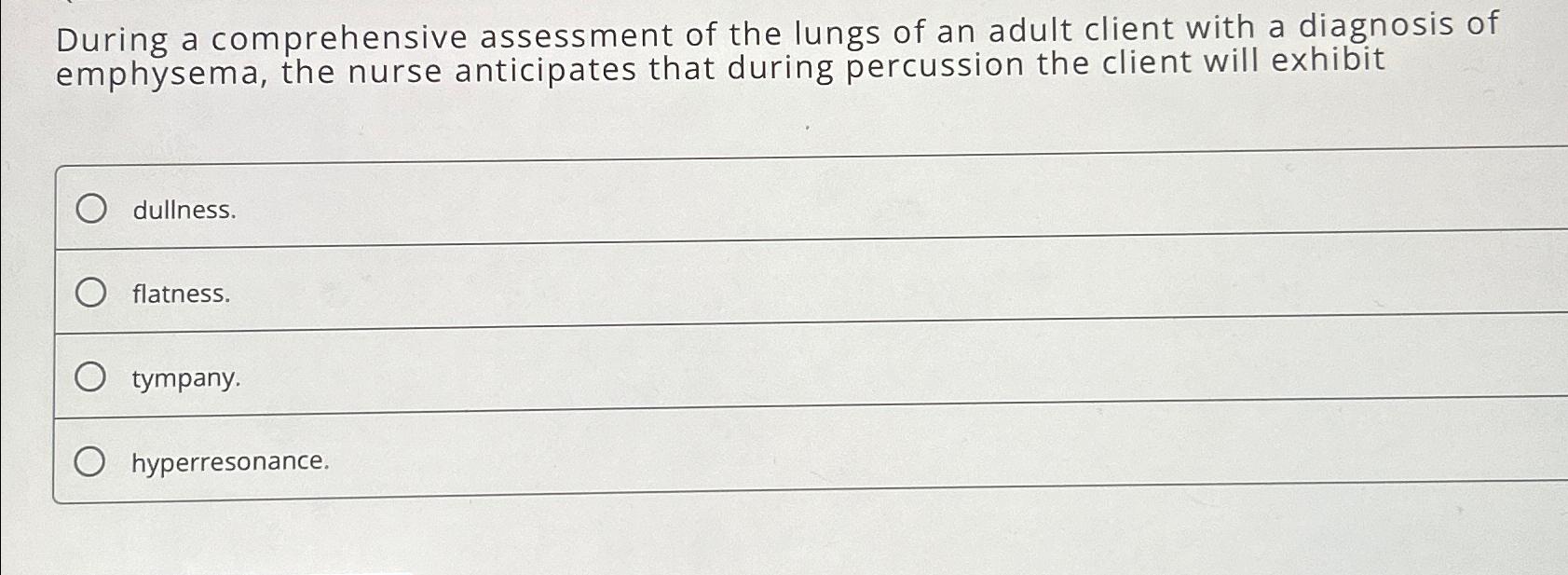 Solved During a comprehensive assessment of the lungs of an | Chegg.com