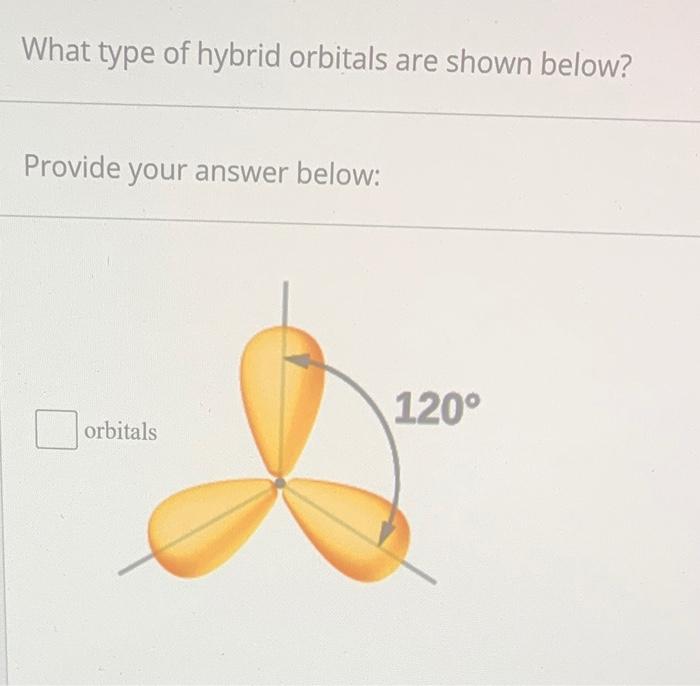 Solved What type of hybrid orbitals are shown below? Provide | Chegg.com