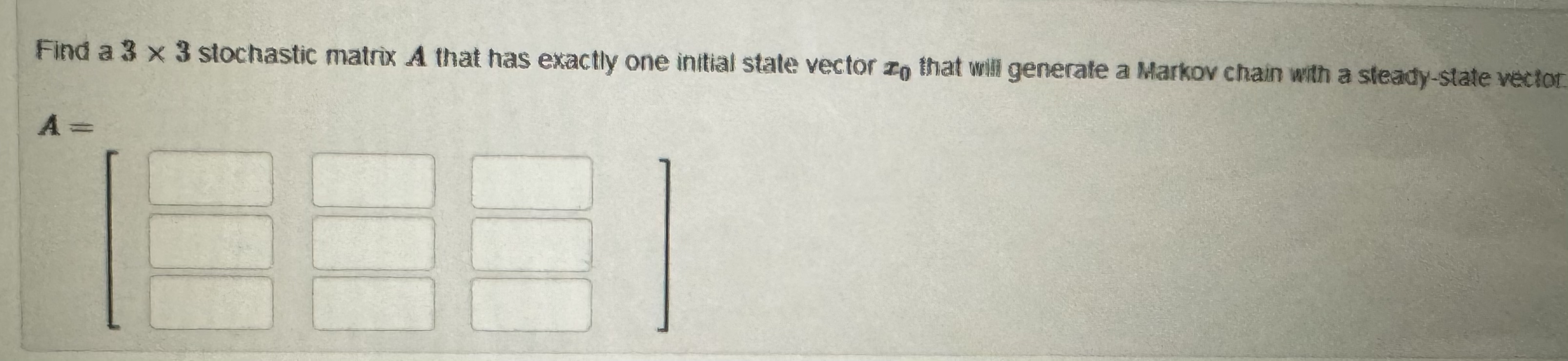 Solved Find a 3×3 ﻿stochastic matrix A that has exactly one | Chegg.com