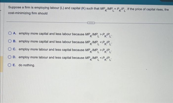 Solved Suppose a firm is employing labour (L) and capital | Chegg.com