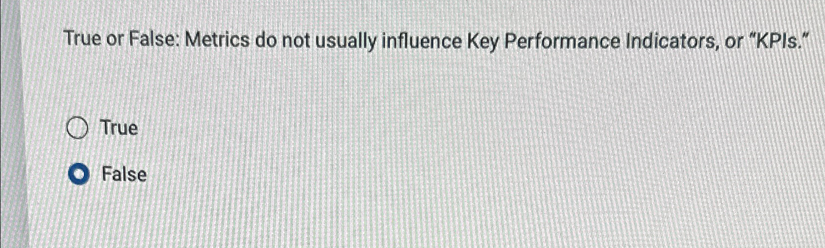 Solved True or False: Metrics do not usually influence Key | Chegg.com