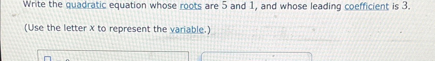 Solved Write the quadratic equation whose roots are 5 ﻿and | Chegg.com