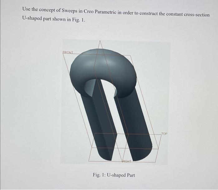 Solved Use the concept of Sweeps in Creo Parametric in order | Chegg.com